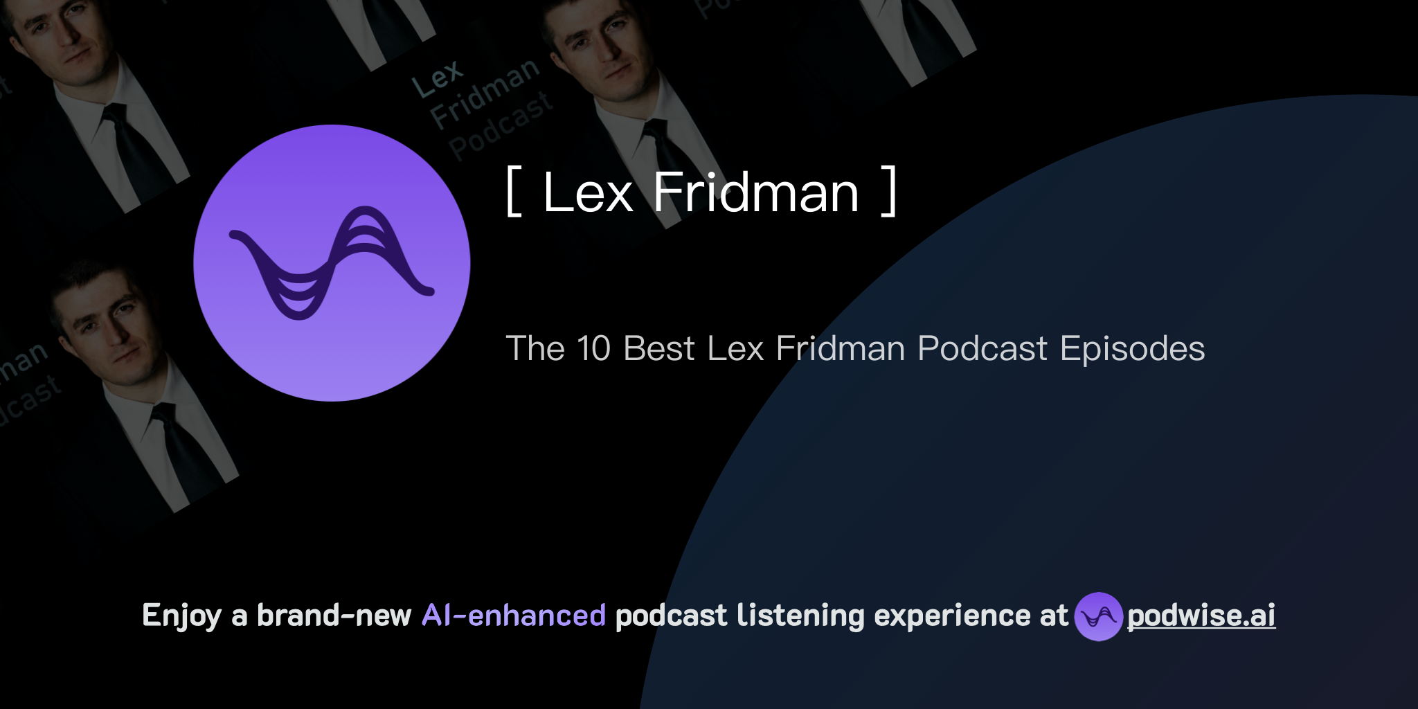 The 10 Best Lex Fridman Podcast Episodes | Podwise