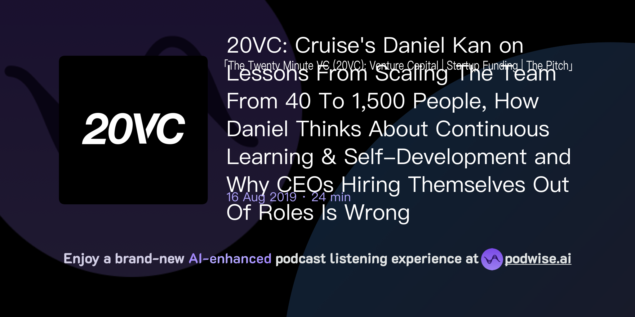 20VC: Cruise's Daniel Kan on Lessons From Scaling The Team From 40 To ...