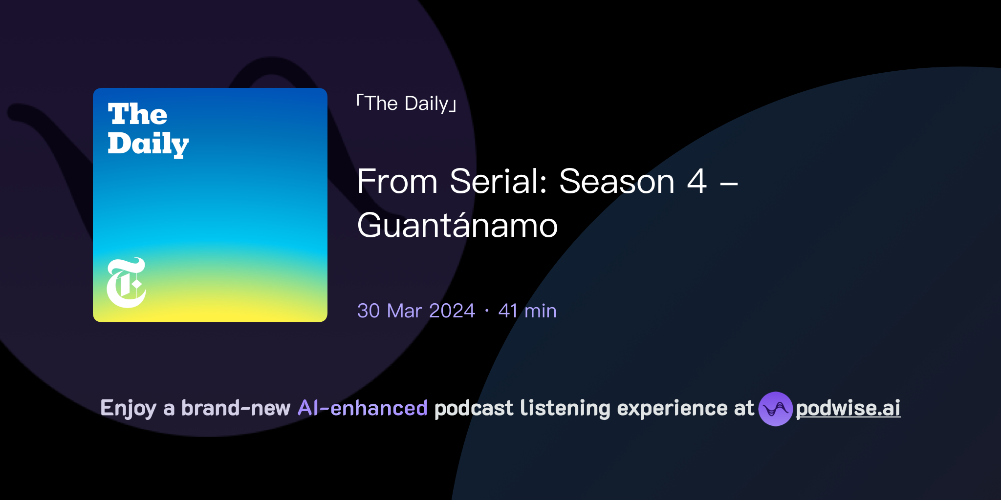 From Serial: Season 4 - Guantánamo | The Daily | Podwise