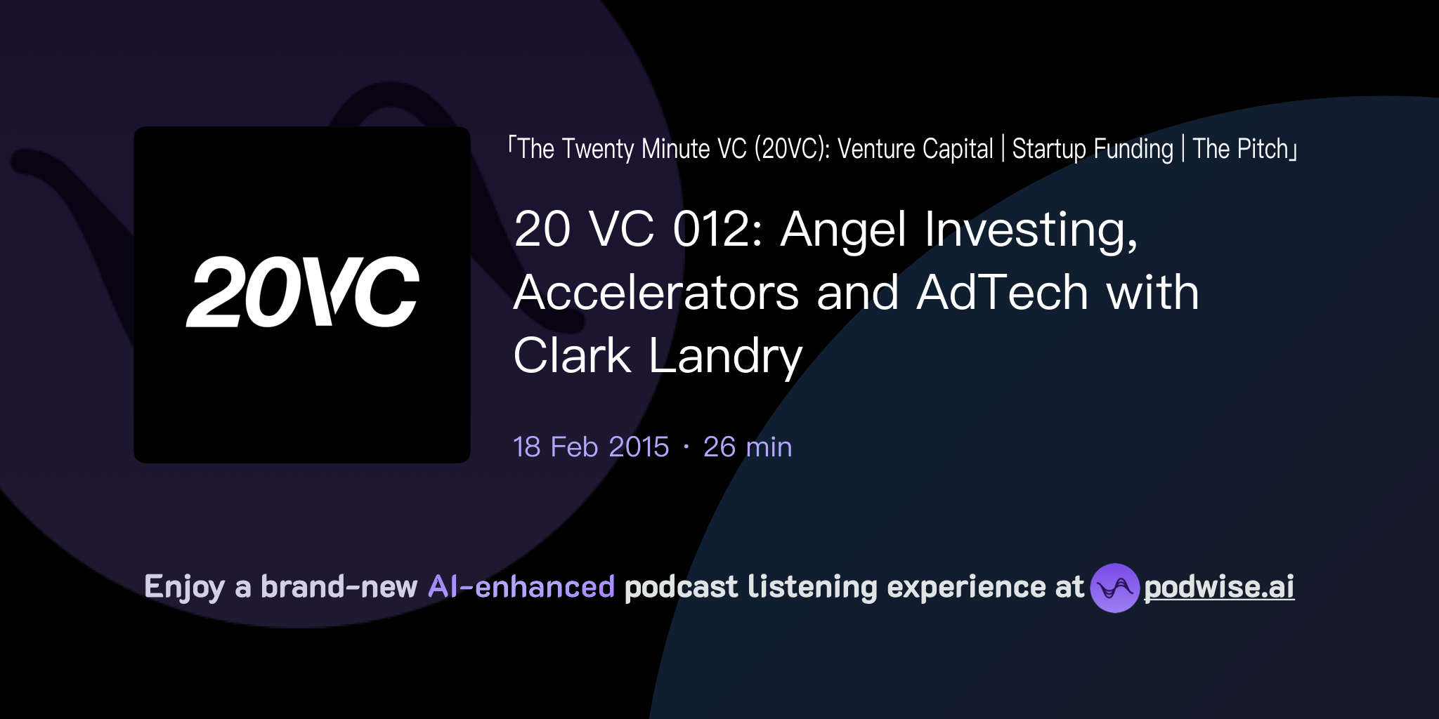 20 VC 012: Angel Investing, Accelerators and AdTech with Clark Landry | The Twenty Minute VC ...