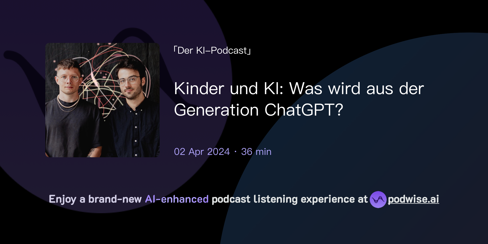 Kinder und KI: Was wird aus der Generation ChatGPT? | Der KI-Podcast | Podwise