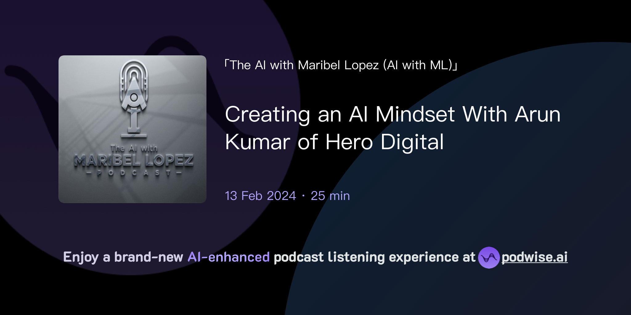 Creating an AI Mindset With Arun Kumar of Hero Digital | The AI with Maribel Lopez (AI with ML ...