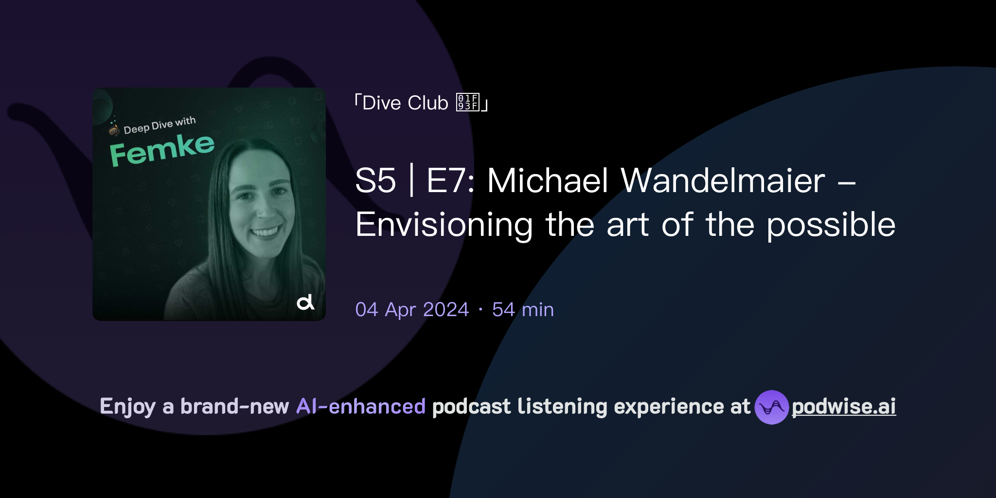 S5 | E7: Michael Wandelmaier - Envisioning the art of the possible | Dive Club 🤿 | Podwise