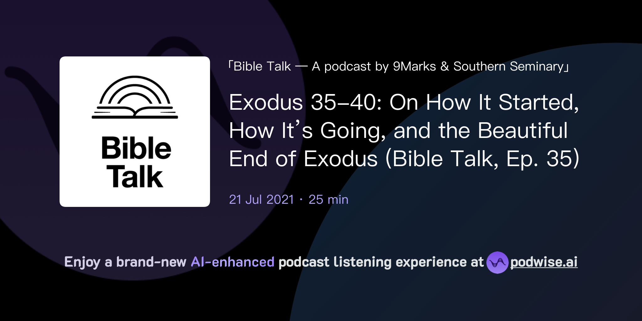 Exodus 35-40: On How It Started, How It’s Going, and the Beautiful End of Exodus (Bible Talk, Ep ...