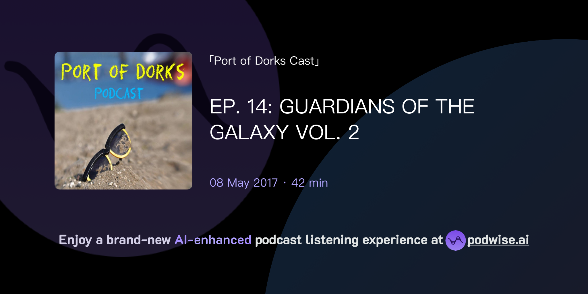 EP. 14: GUARDIANS OF THE GALAXY VOL. 2 | Port of Dorks Cast | Podwise