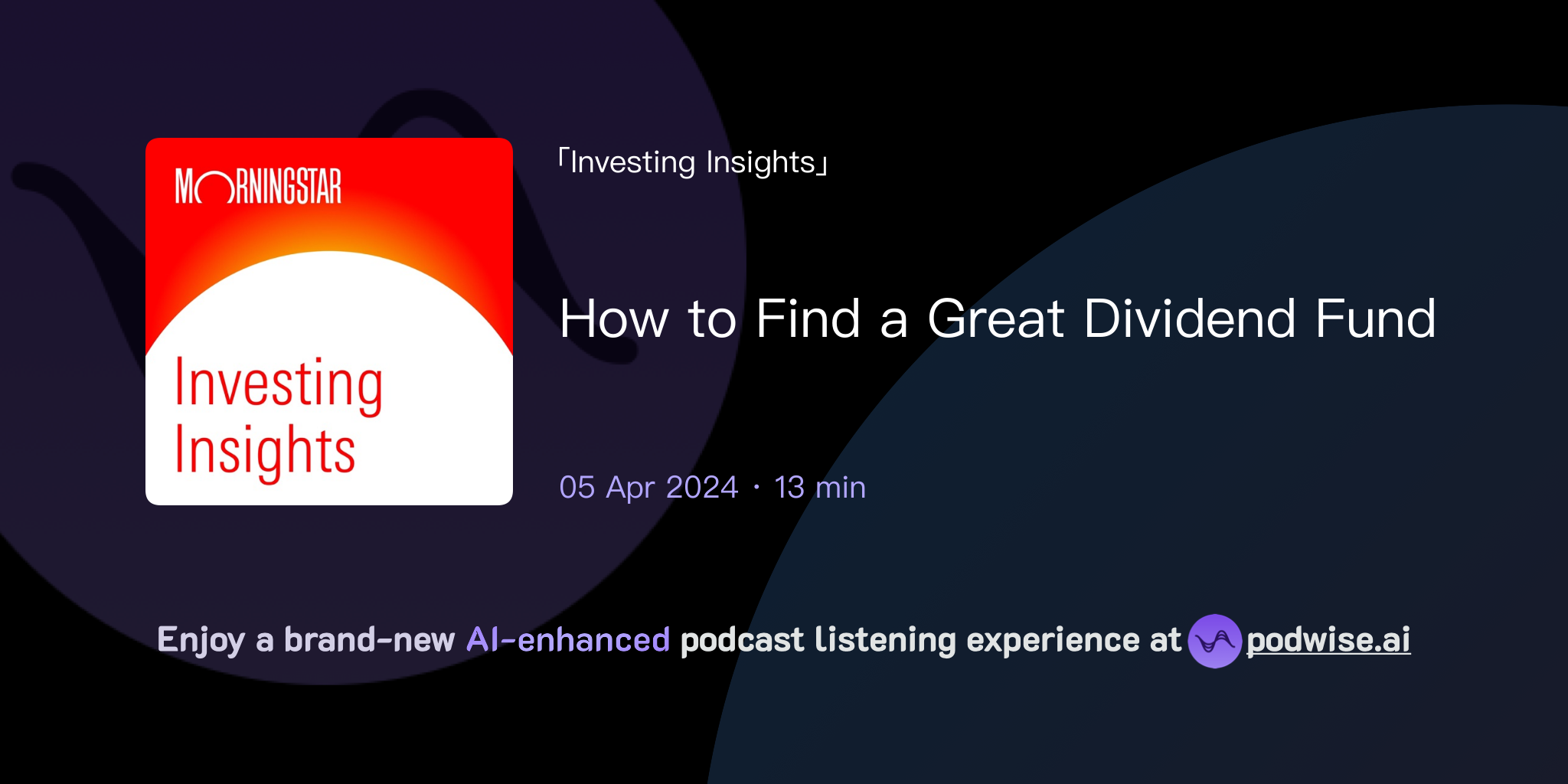 How to Find a Great Dividend Fund | Investing Insights | Podwise