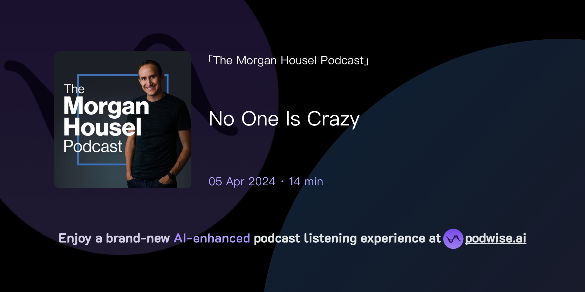 No One Is Crazy | The Morgan Housel Podcast | Podwise