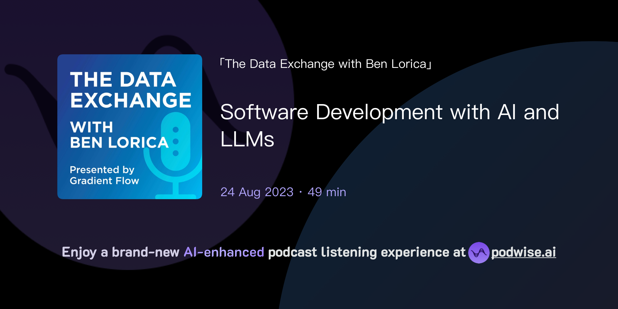 Software Development with AI and LLMs | The Data Exchange with Ben Lorica | Podwise