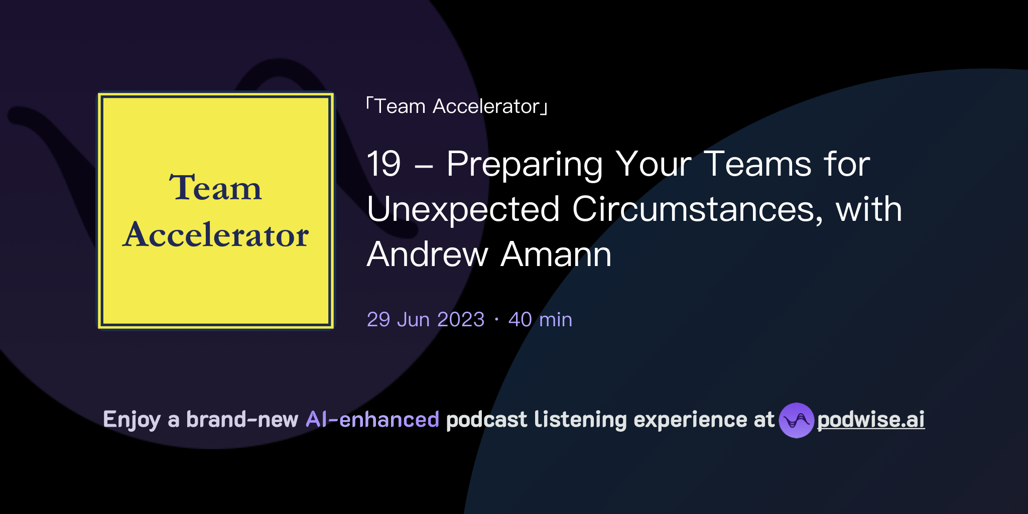 19 - Preparing Your Teams for Unexpected Circumstances, with Andrew Amann | Team Accelerator ...