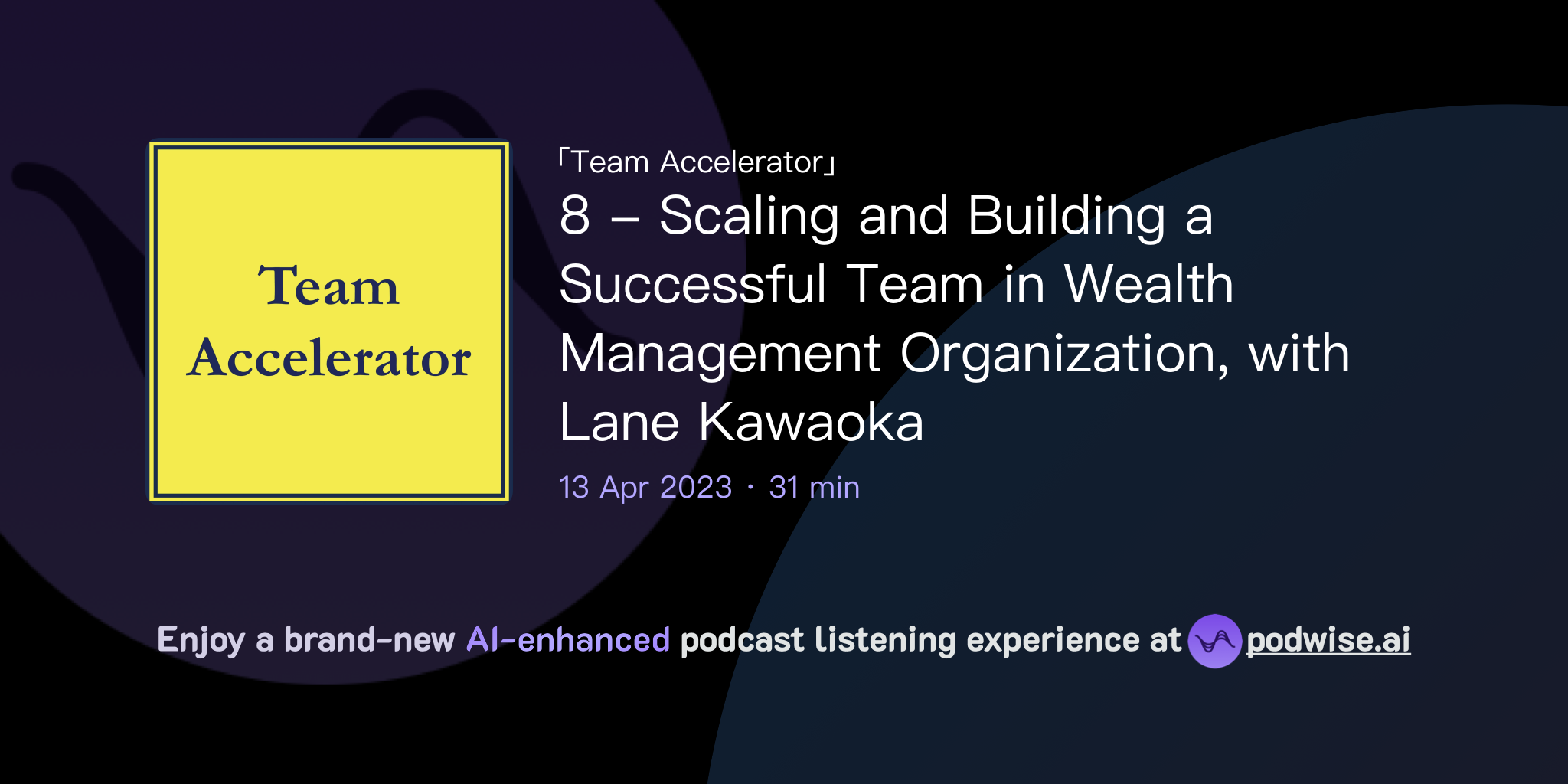 8 - Scaling and Building a Successful Team in Wealth Management Organization, with Lane Kawaoka ...