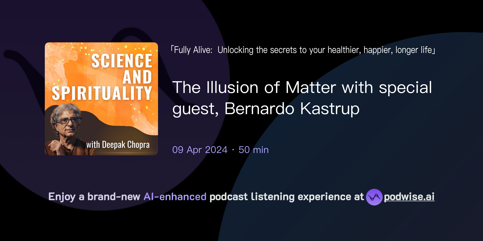 The Illusion of Matter with special guest, Bernardo Kastrup | Fully Alive: Unlocking the secrets ...