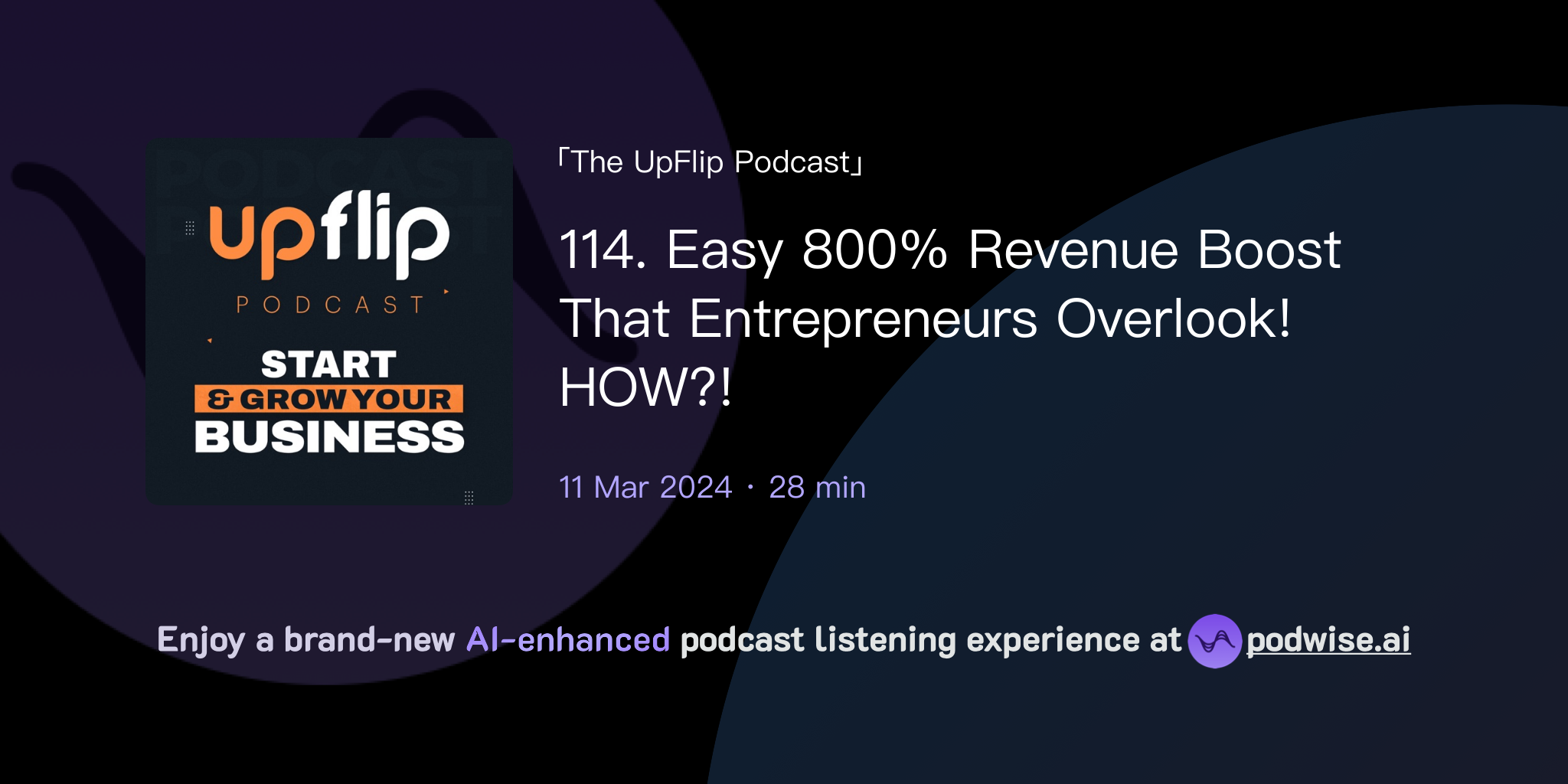 114. Easy 800% Revenue Boost That Entrepreneurs Overlook! HOW?! | The UpFlip Podcast | Podwise