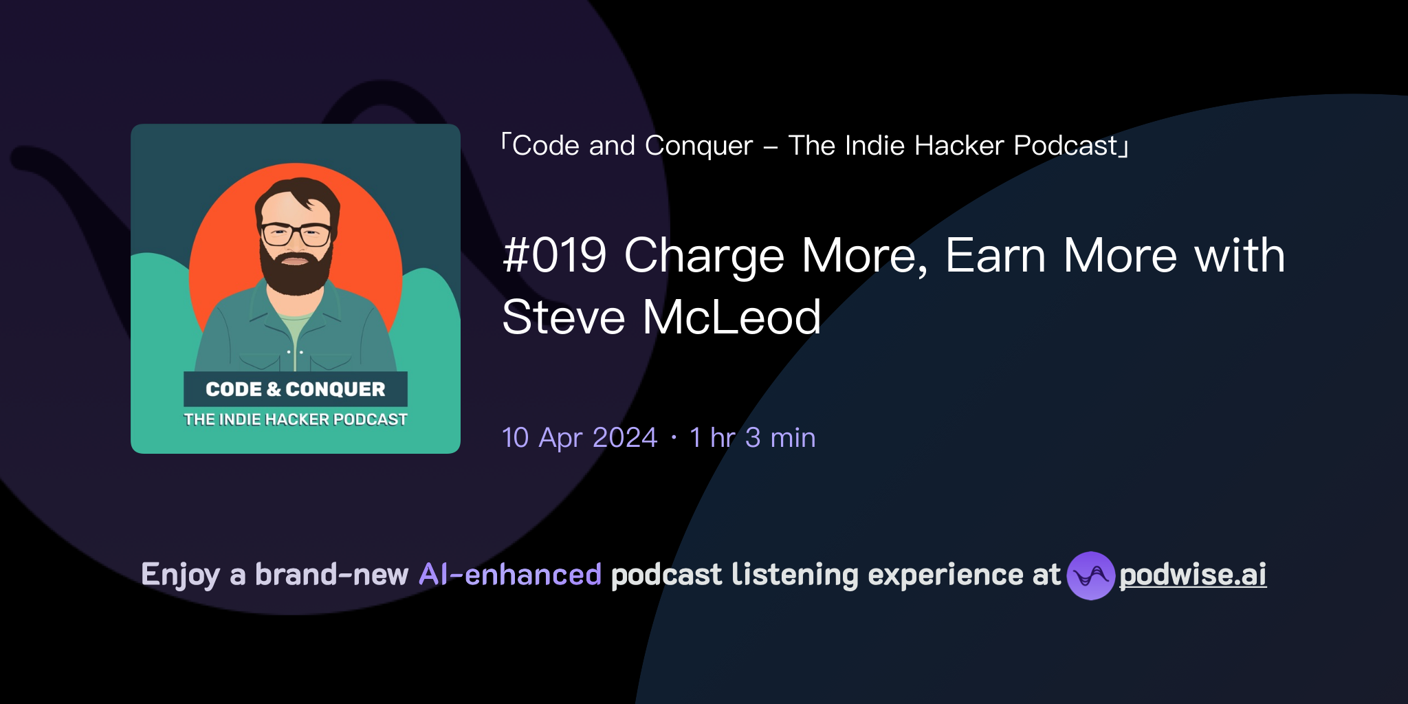 #019 Charge More, Earn More with Steve McLeod | Code and Conquer - The Indie Hacker Podcast ...