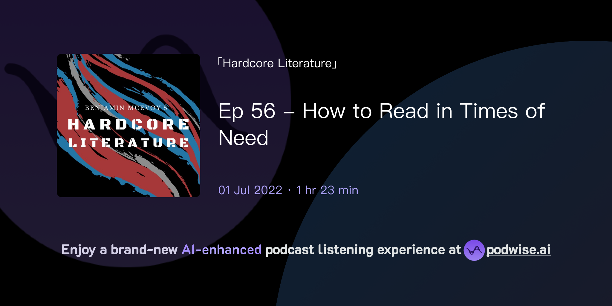 Ep 56 - How to Read in Times of Need | Hardcore Literature | Podwise