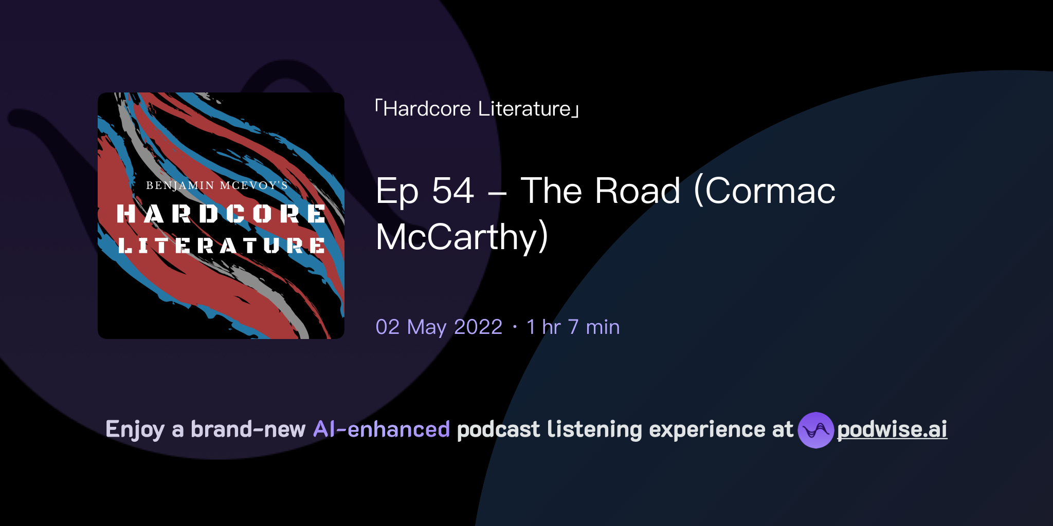 Ep 54 - The Road (Cormac McCarthy) | Hardcore Literature | Podwise