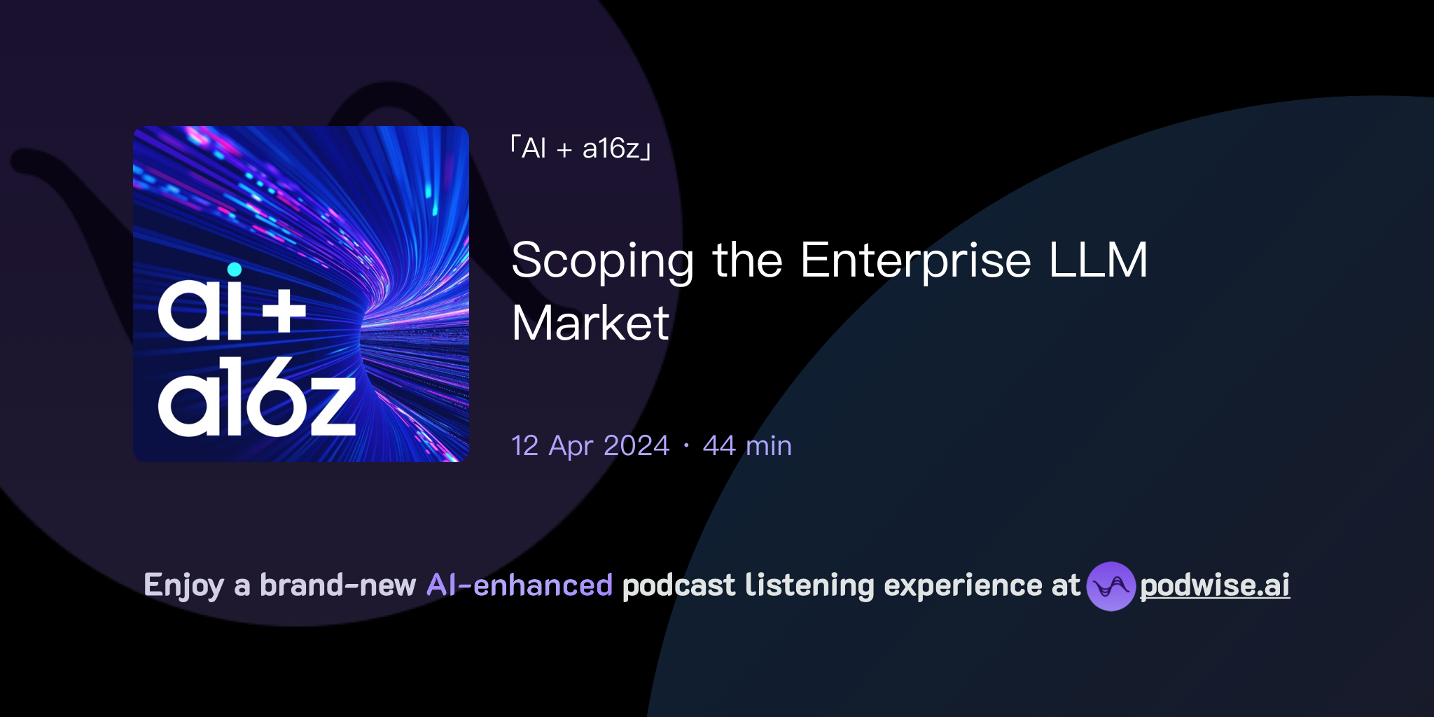 Scoping the Enterprise LLM Market | AI + a16z | Podwise