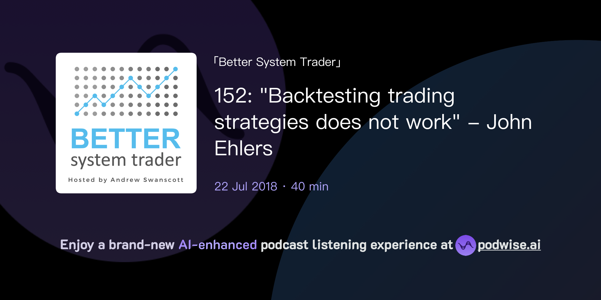 152: "Backtesting trading strategies does not work" - John Ehlers ...