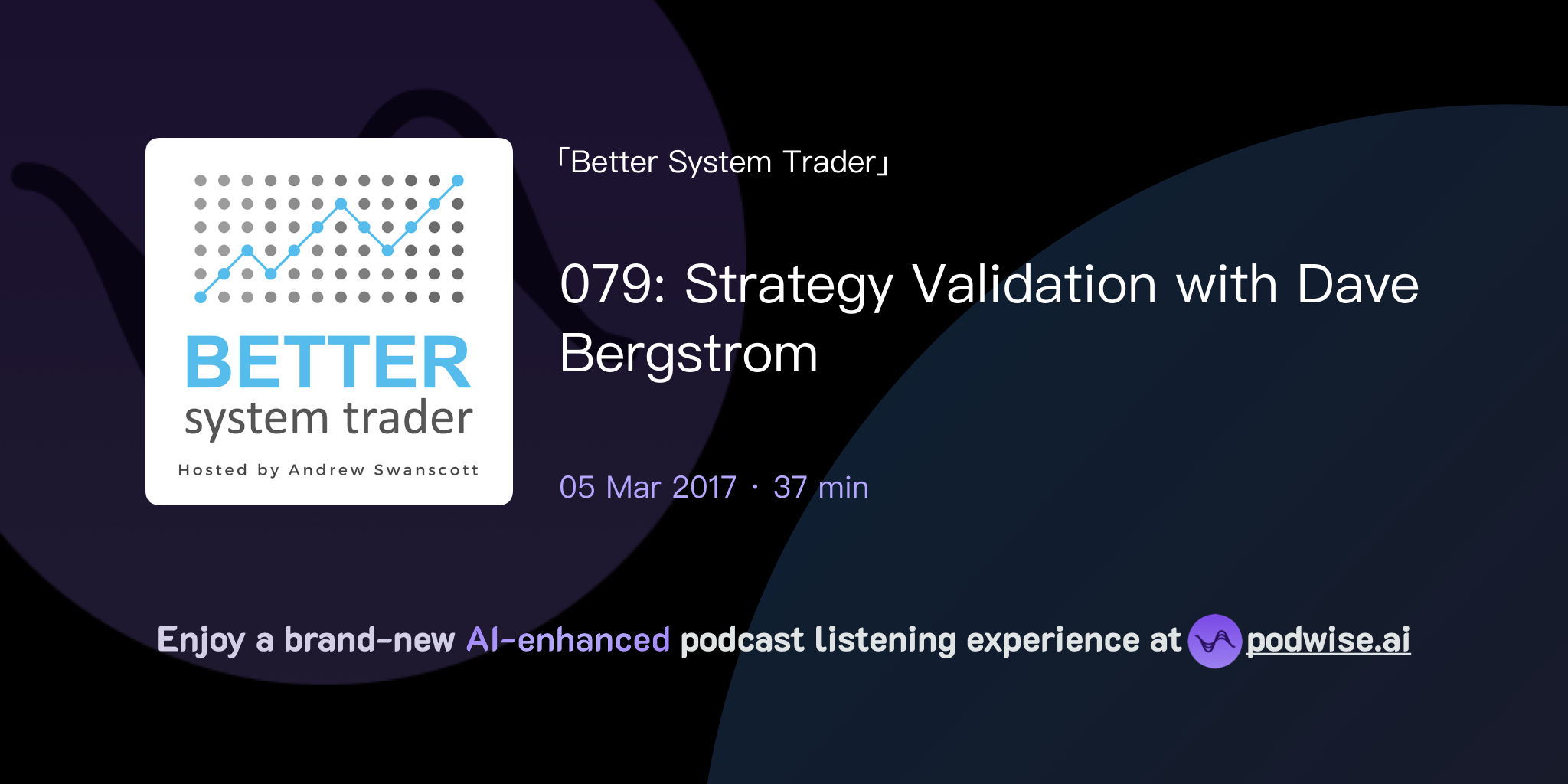 079: Strategy Validation with Dave Bergstrom | Better System Trader | Podwise