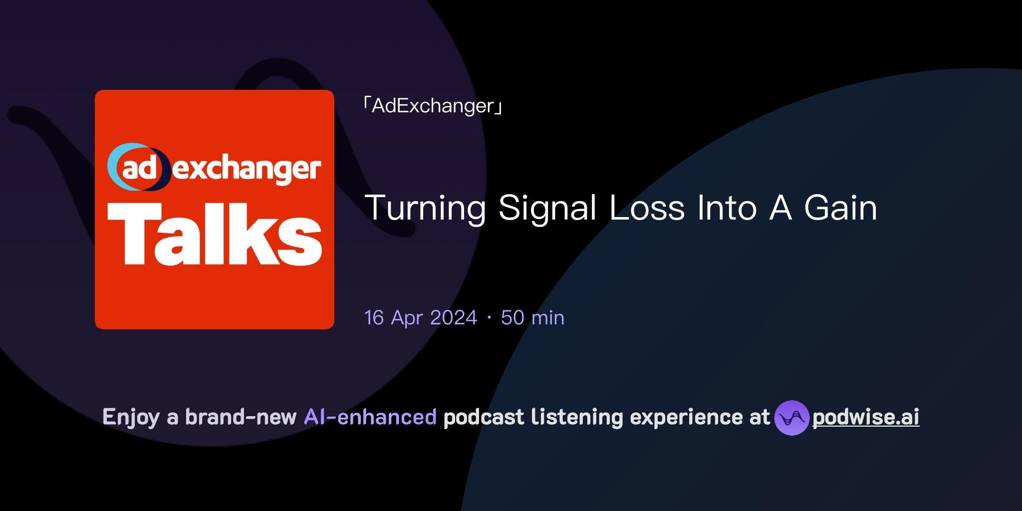 Turning Signal Loss Into A Gain | AdExchanger | Podwise