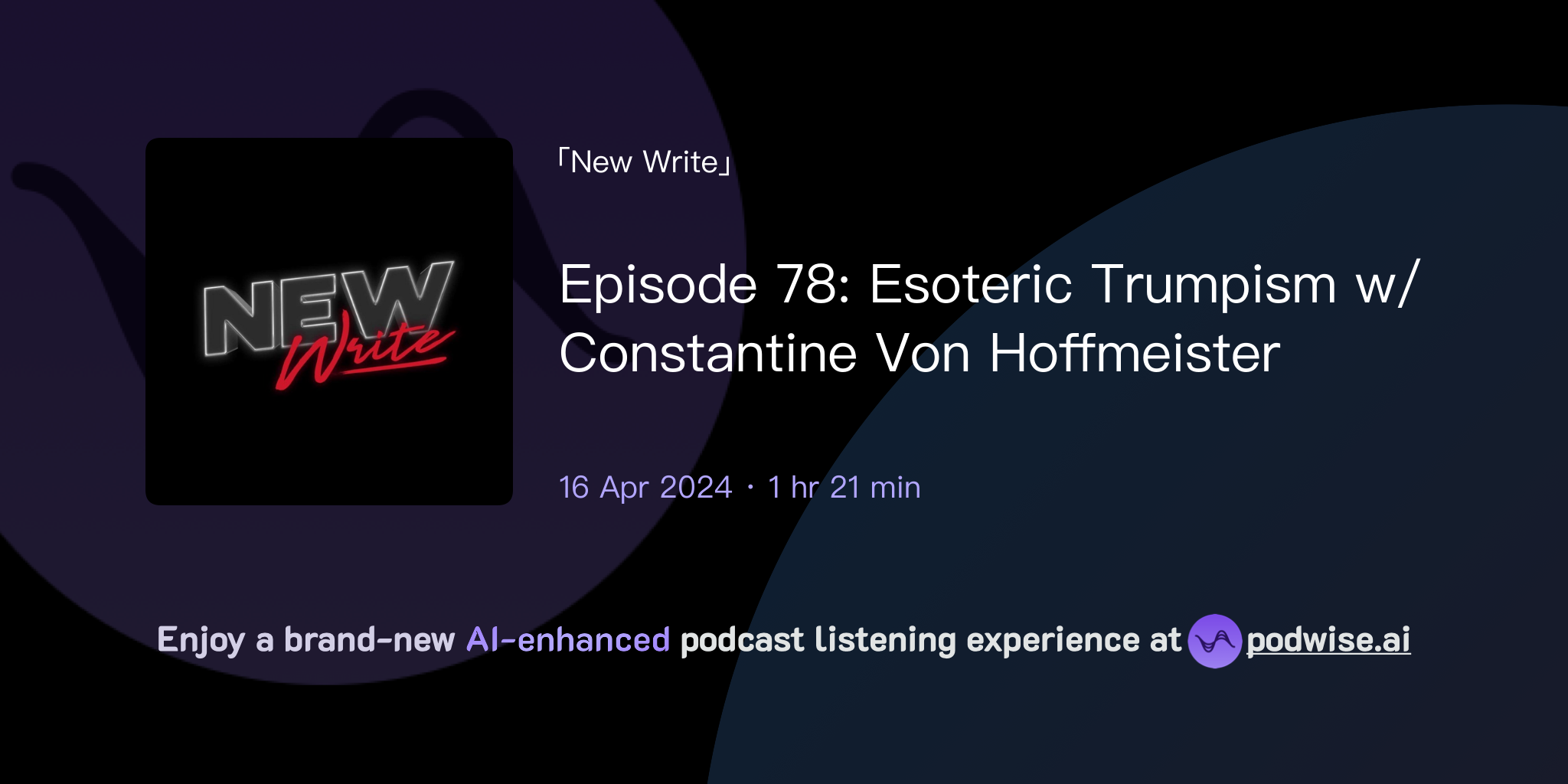 Episode 78: Esoteric Trumpism w/ Constantine Von Hoffmeister | New Write | Podwise