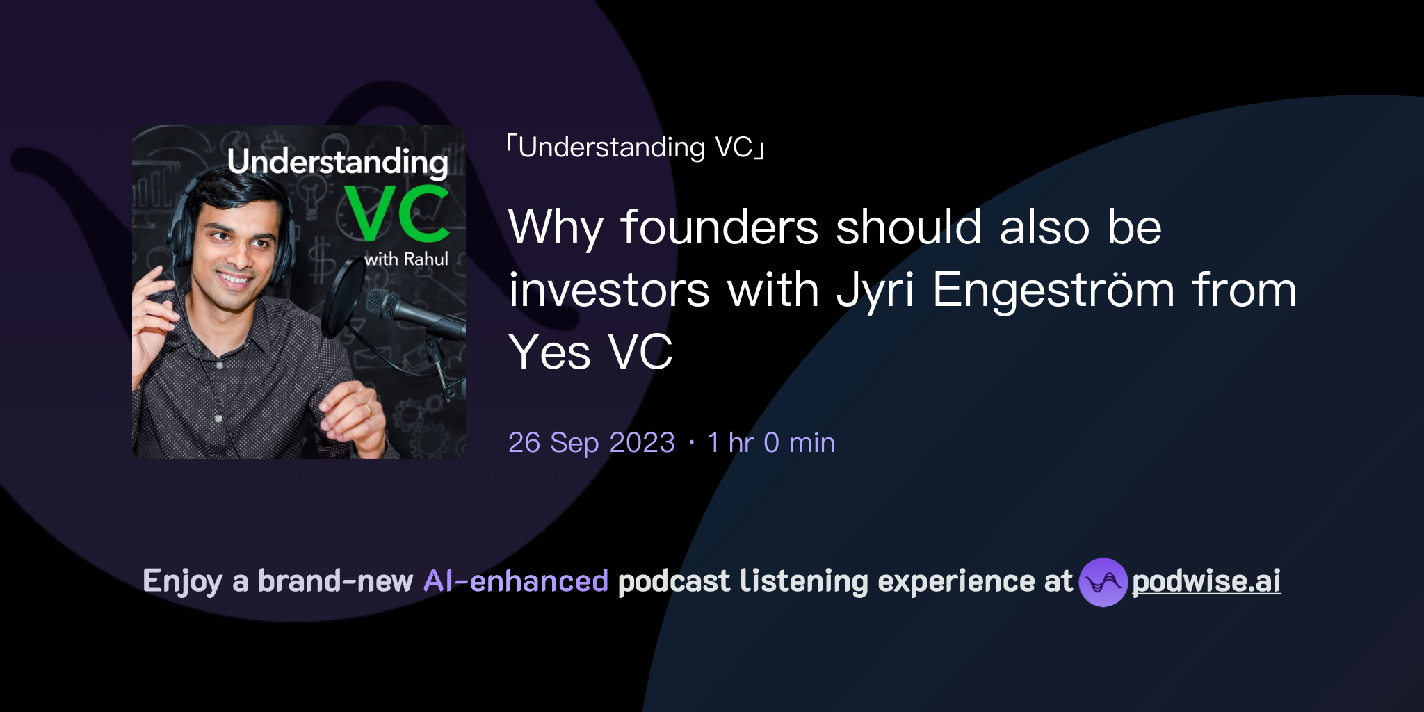 Why founders should also be investors with Jyri Engeström from Yes VC | Understanding VC | Podwise