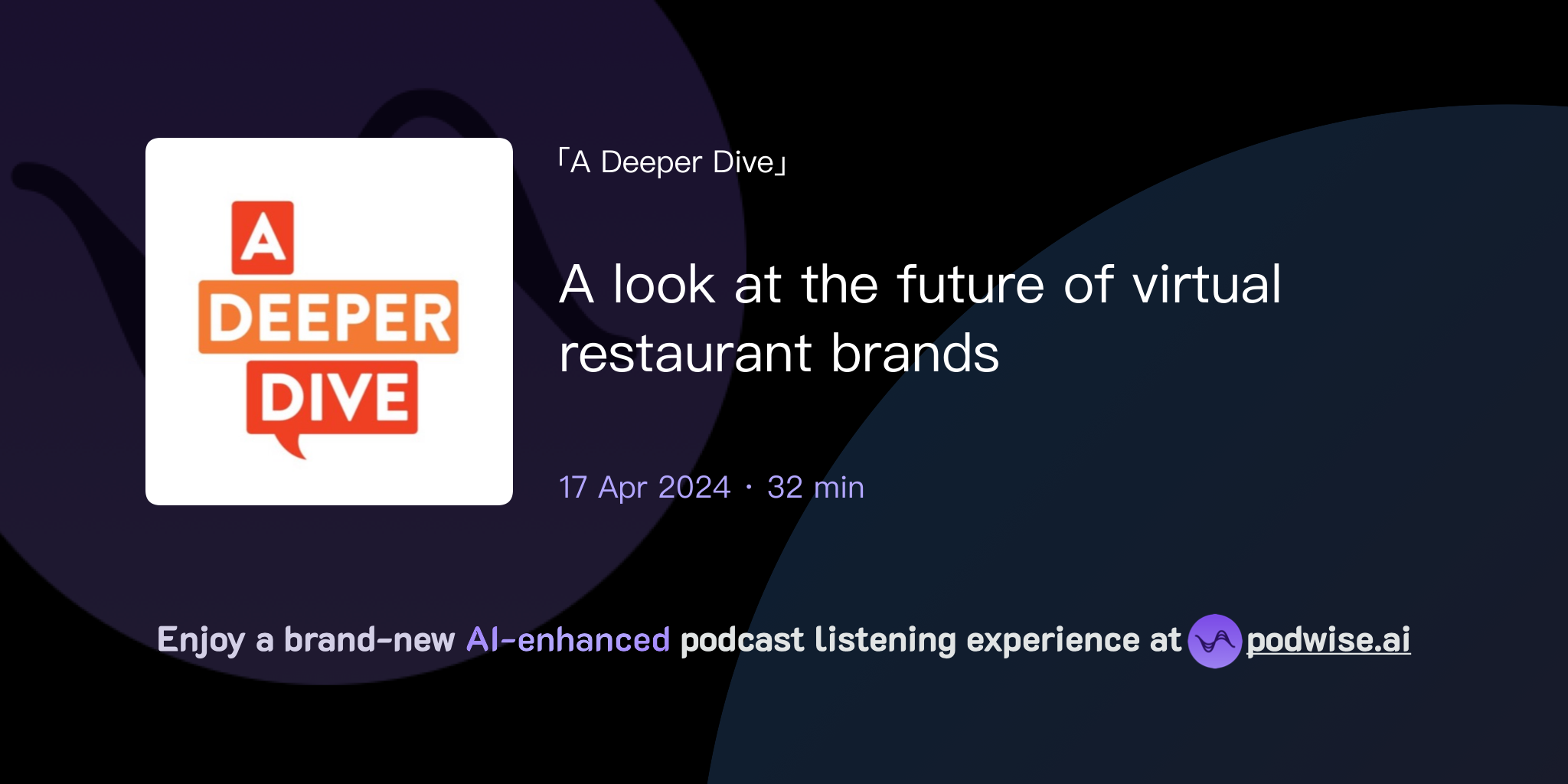 A look at the future of virtual restaurant brands | A Deeper Dive | Podwise