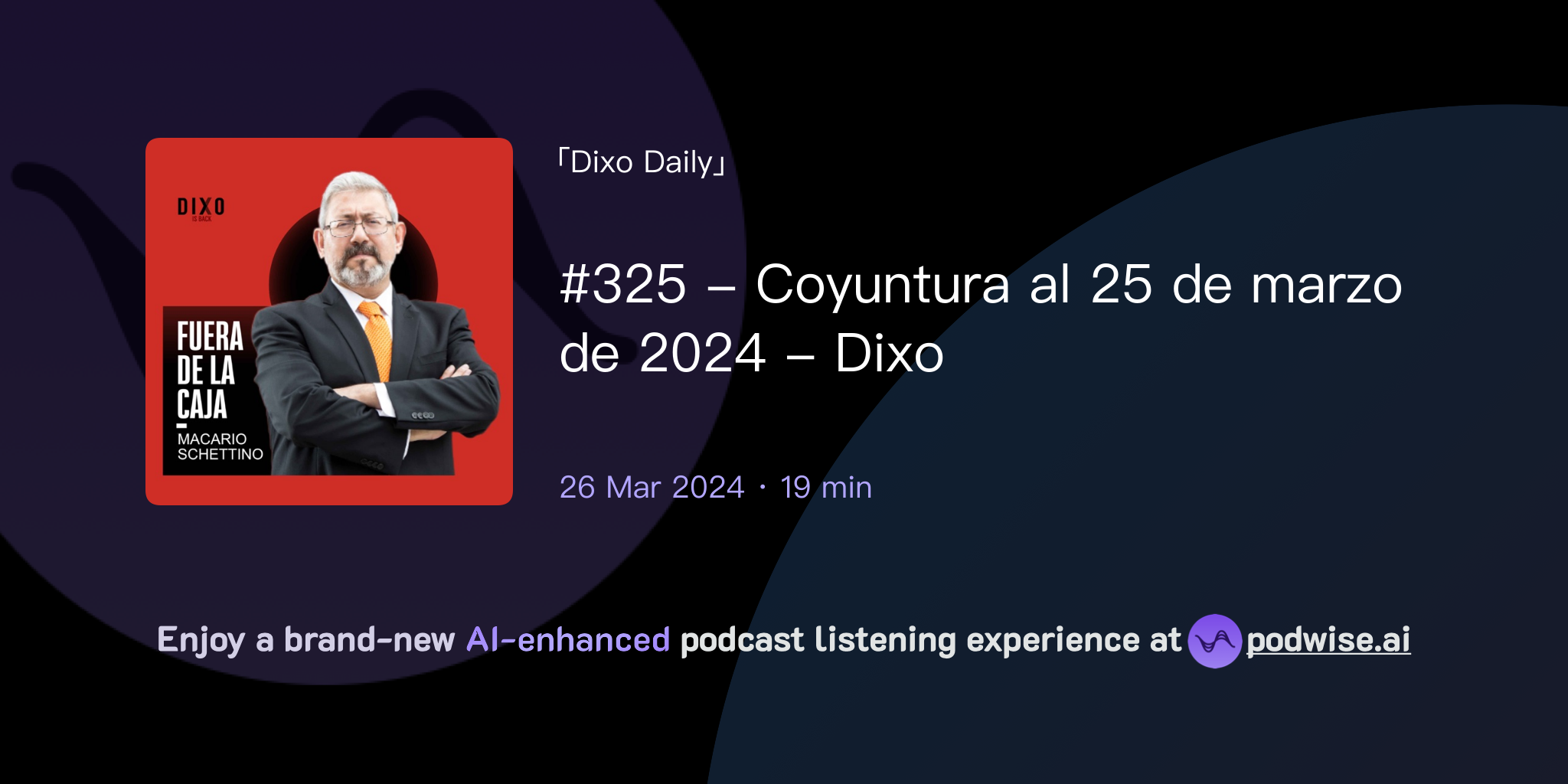 #325 - Coyuntura al 25 de marzo de 2024 - Dixo | Dixo Daily | Podwise