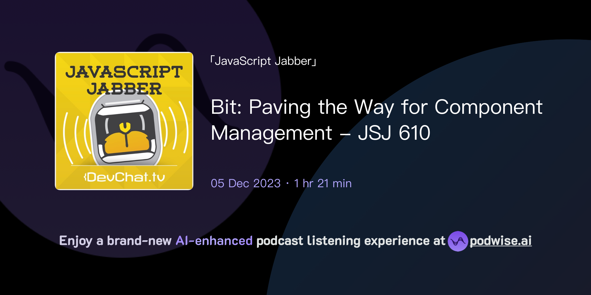 Bit: Paving the Way for Component Management - JSJ 610 | JavaScript Jabber | Podwise