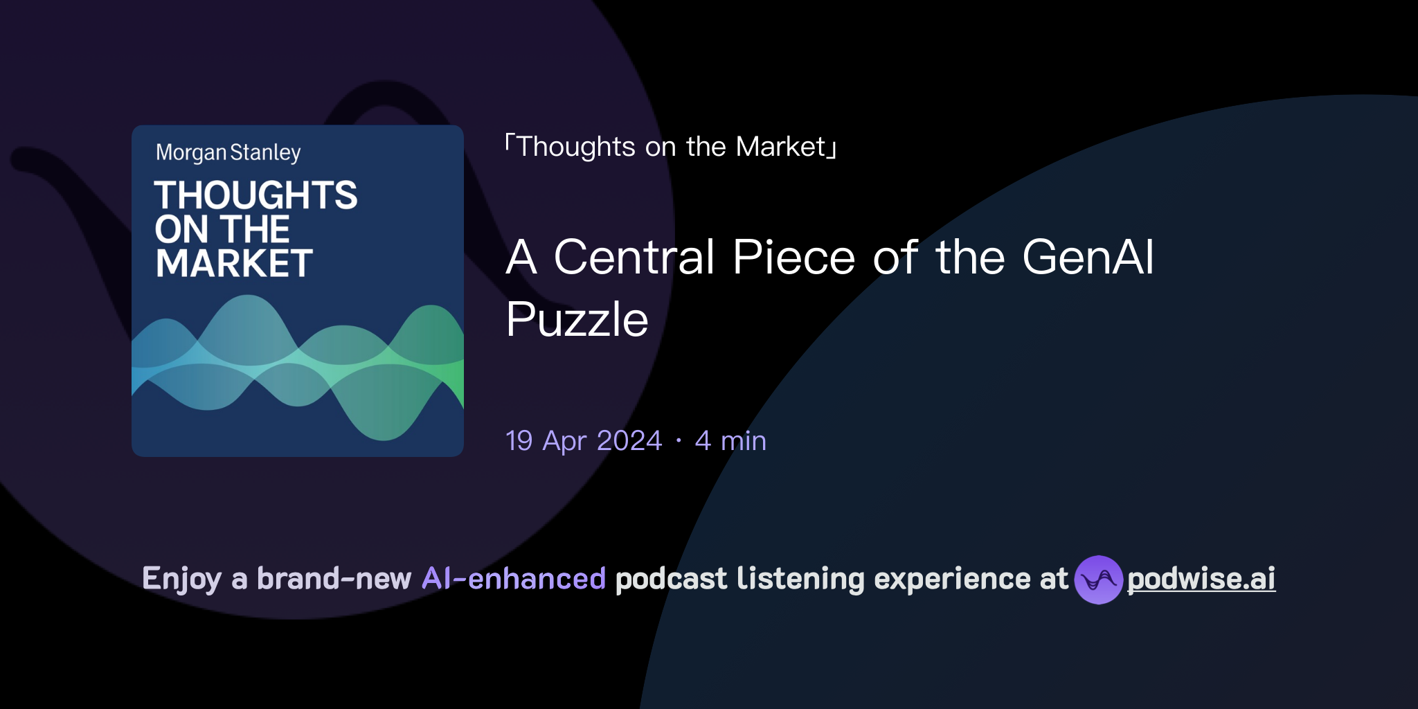 A Central Piece of the GenAI Puzzle | Thoughts on the Market | Podwise