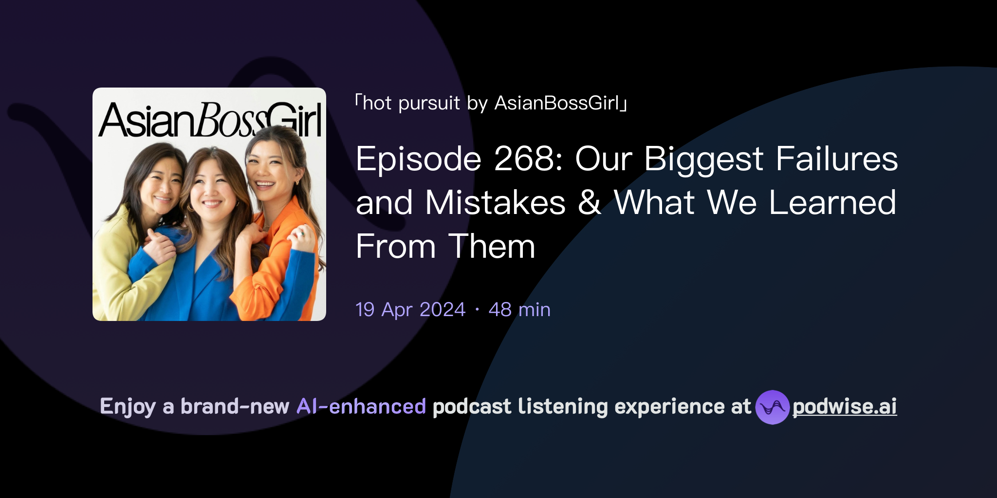 Episode 268: Our Biggest Failures and Mistakes & What We Learned From Them | AsianBossGirl | Podwise