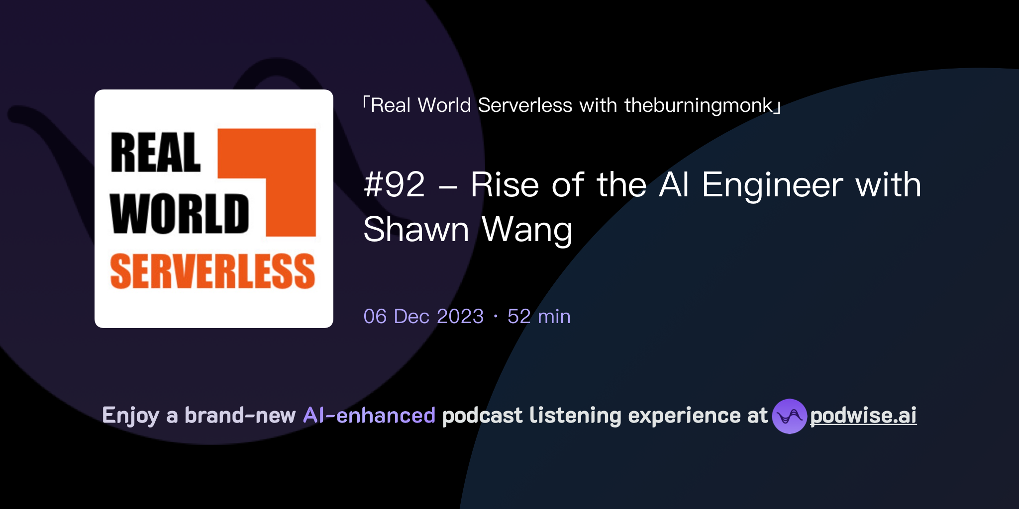 #92 - Rise of the AI Engineer with Shawn Wang | Real World Serverless with theburningmonk | Podwise
