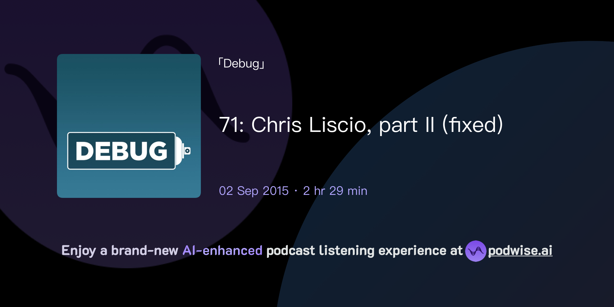 71: Chris Liscio, part II (fixed) | Debug | Podwise
