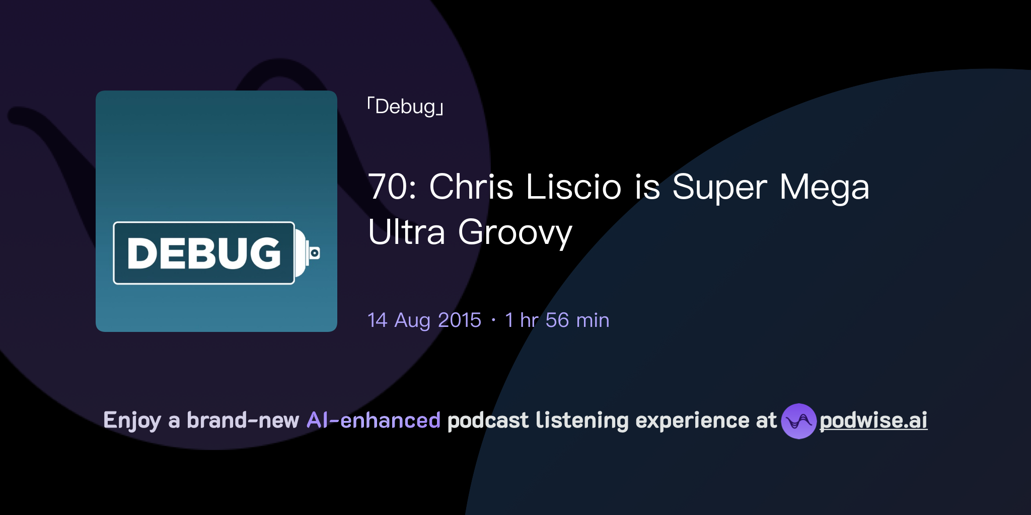 70: Chris Liscio is Super Mega Ultra Groovy | Debug | Podwise