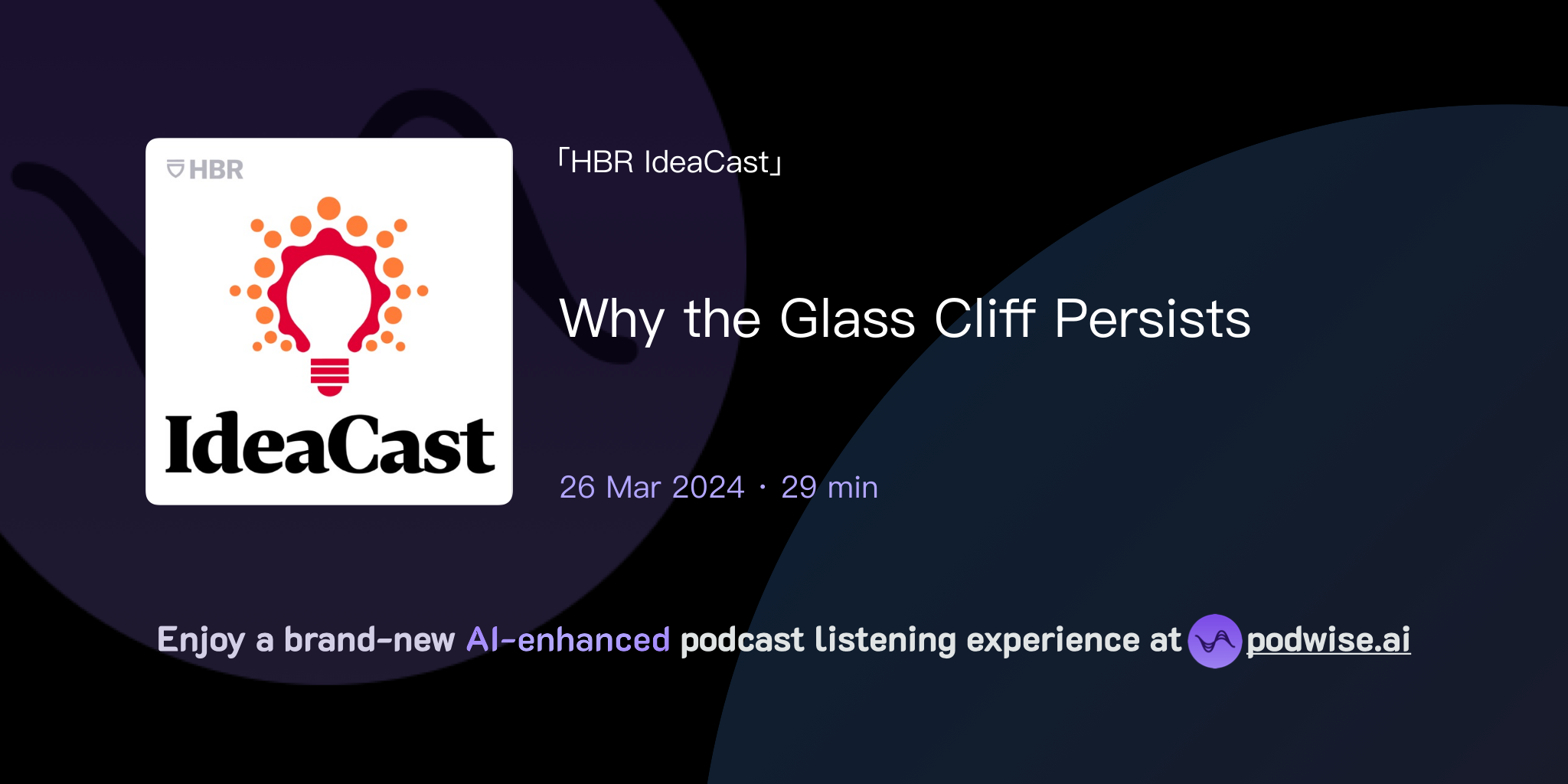 Why the Glass Cliff Persists | HBR IdeaCast | Podwise