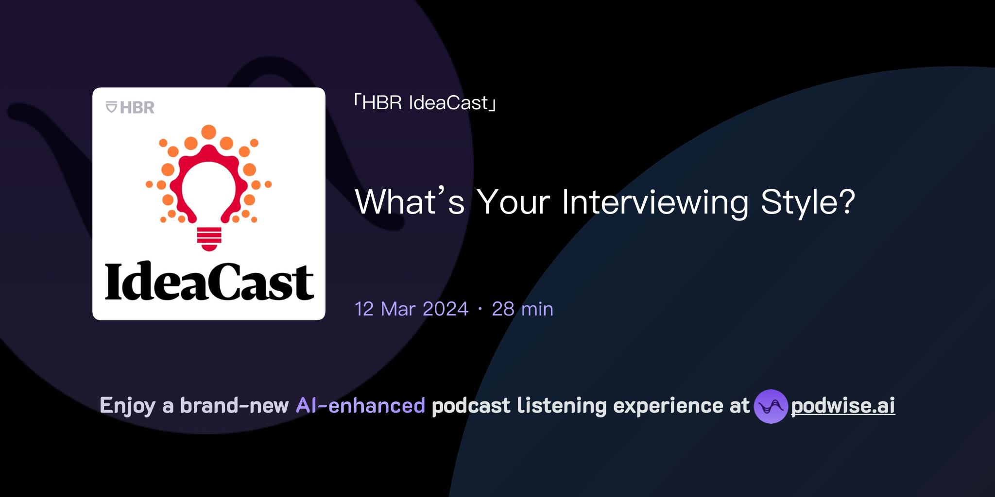 What’s Your Interviewing Style? | HBR IdeaCast | Podwise