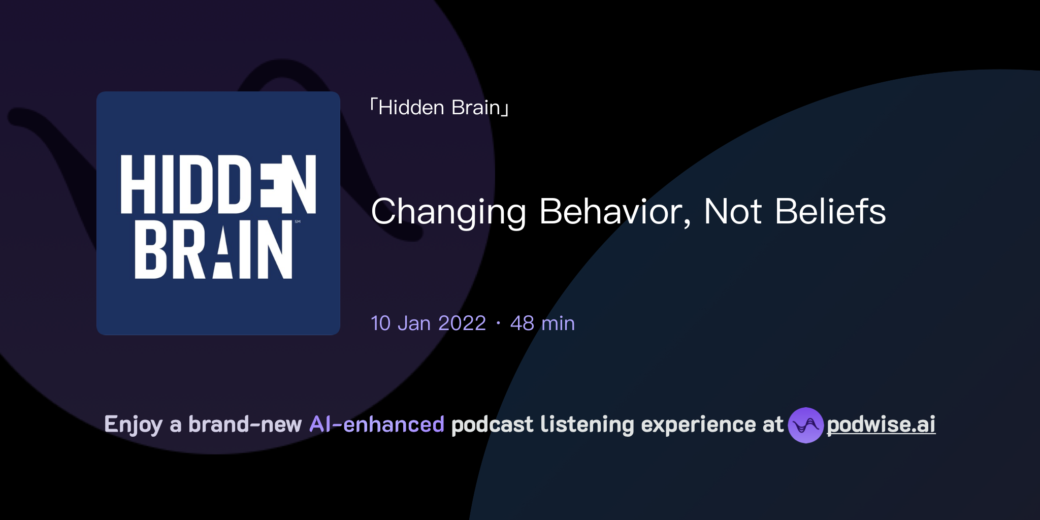 Changing Behavior, Not Beliefs | Hidden Brain | Podwise