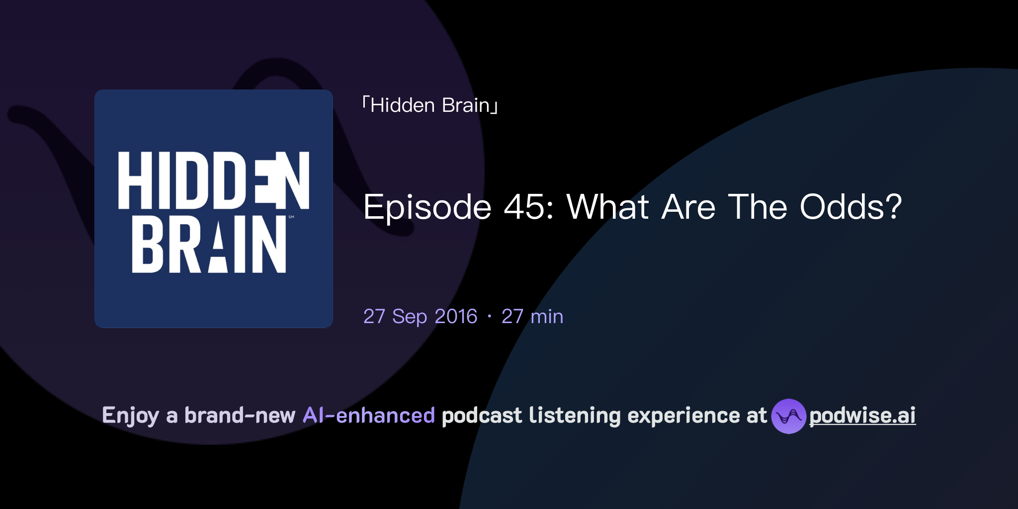 Episode 45: What Are The Odds? | Hidden Brain | Podwise