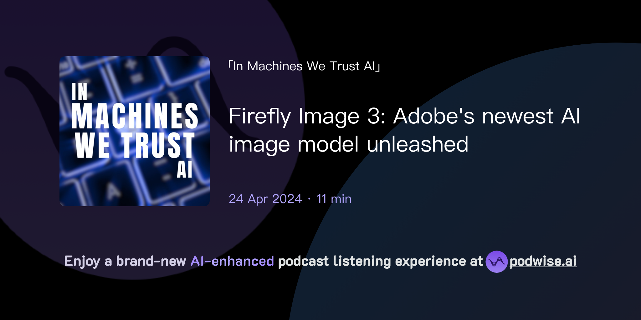 Firefly Image 3: Adobe's newest AI image model unleashed | In Machines We Trust AI | Podwise
