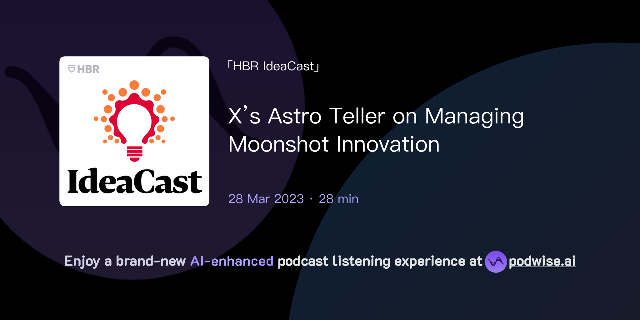X’s Astro Teller on Managing Moonshot Innovation | HBR IdeaCast | Podwise