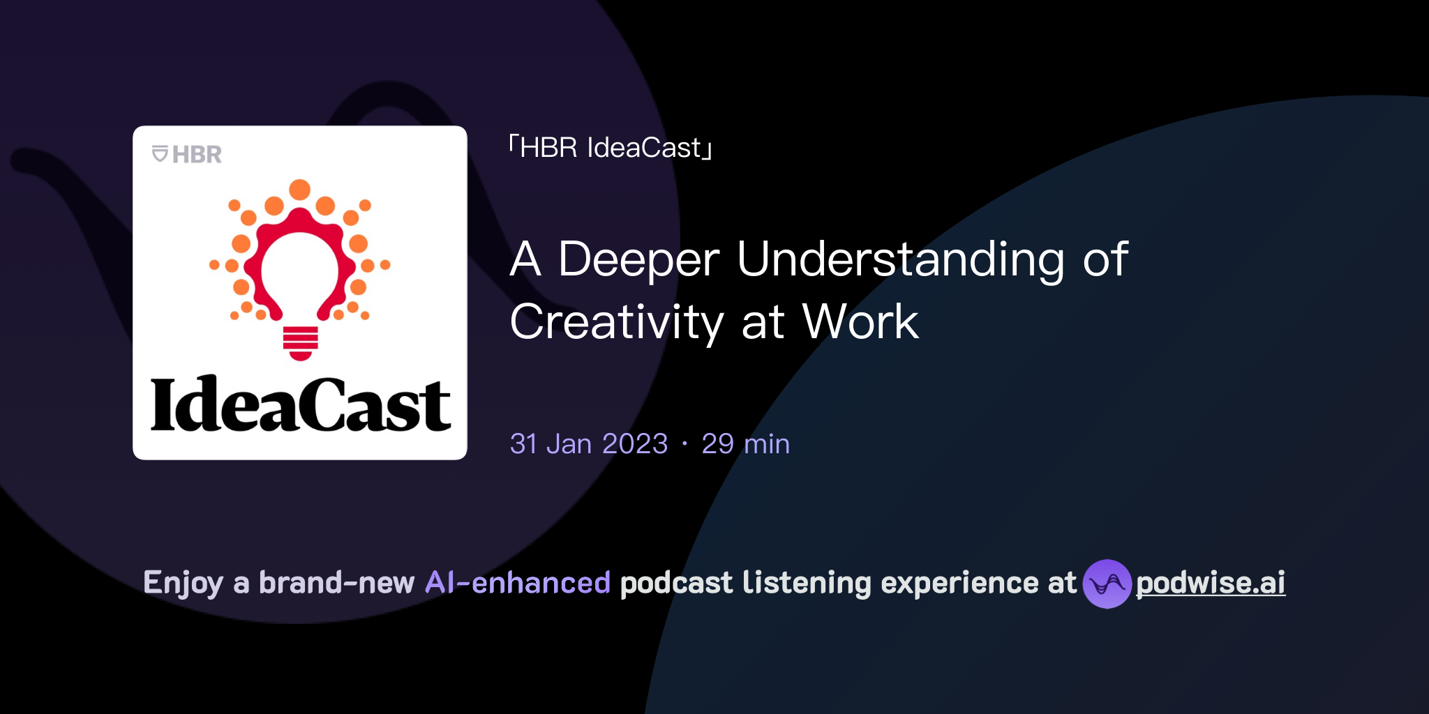 A Deeper Understanding of Creativity at Work | HBR IdeaCast | Podwise