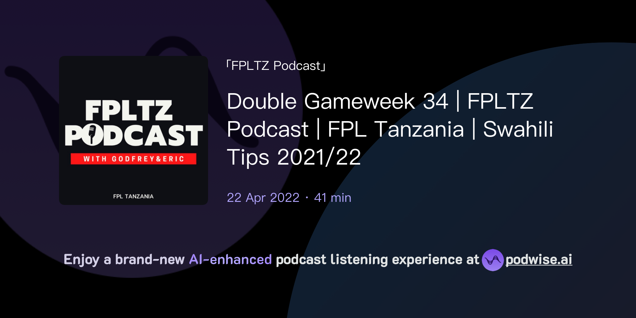 Double Gameweek 34 | FPLTZ Podcast | FPL Tanzania | Swahili Tips 2021/22 | FPLTZ Podcast | Podwise