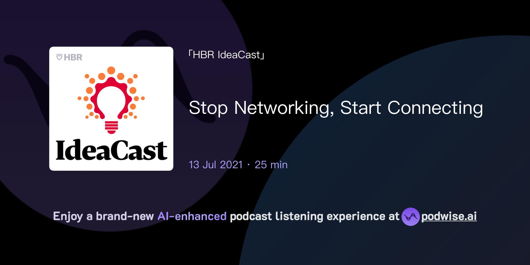 Stop Networking, Start Connecting | HBR IdeaCast | Podwise