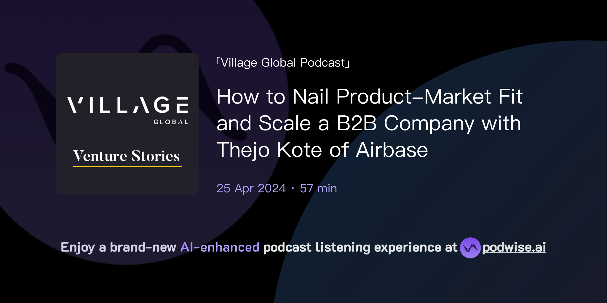 How to Nail Product-Market Fit and Scale a B2B Company with Thejo Kote of Airbase | Village ...