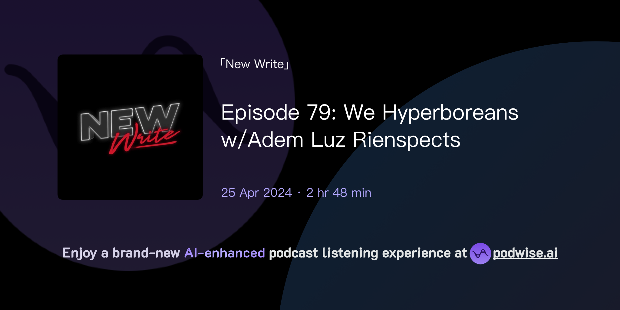 Episode 79: We Hyperboreans w/Adem Luz Rienspects | New Write | Podwise