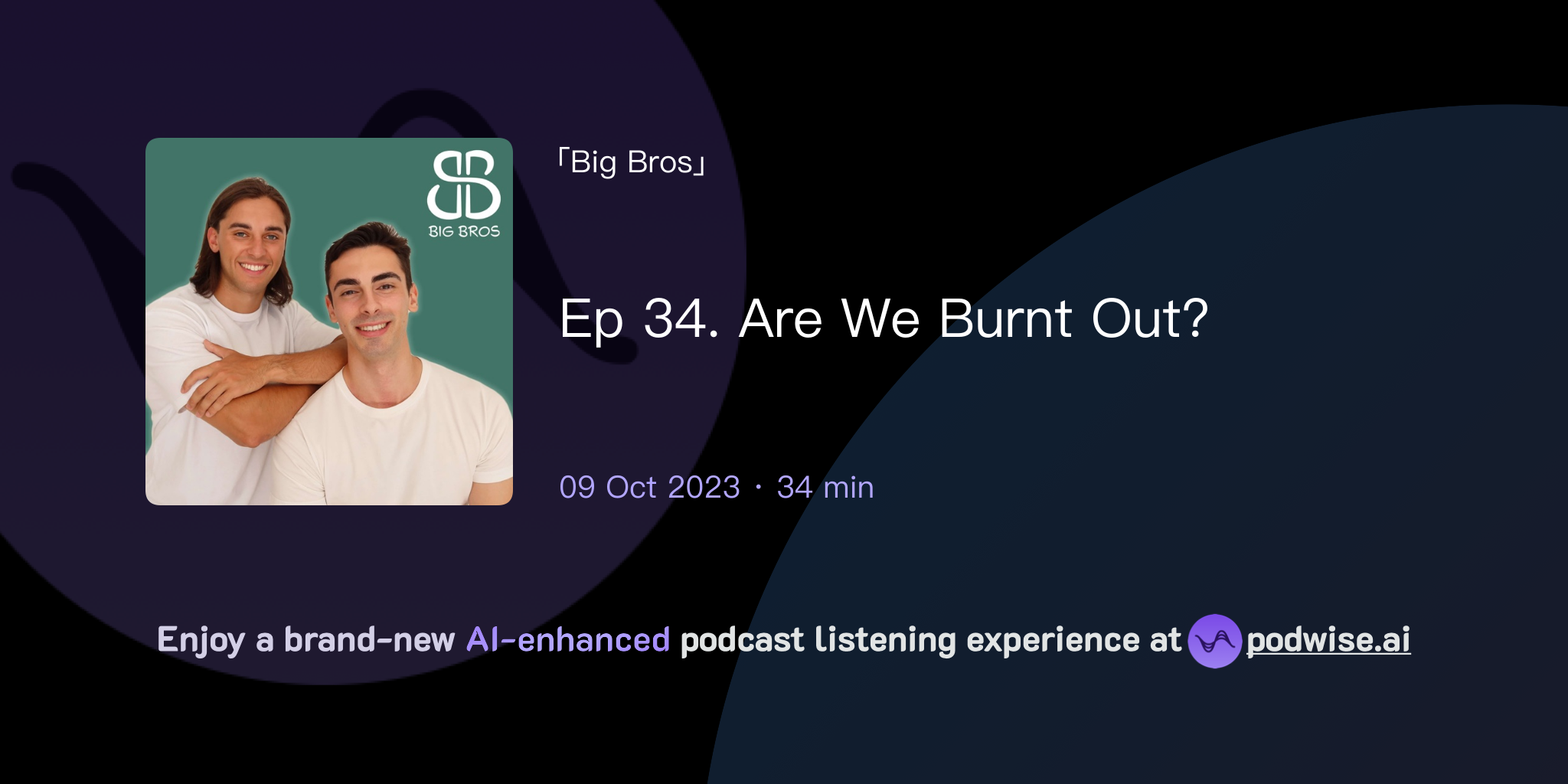 Ep 34. Are We Burnt Out? | Big Bros | Podwise