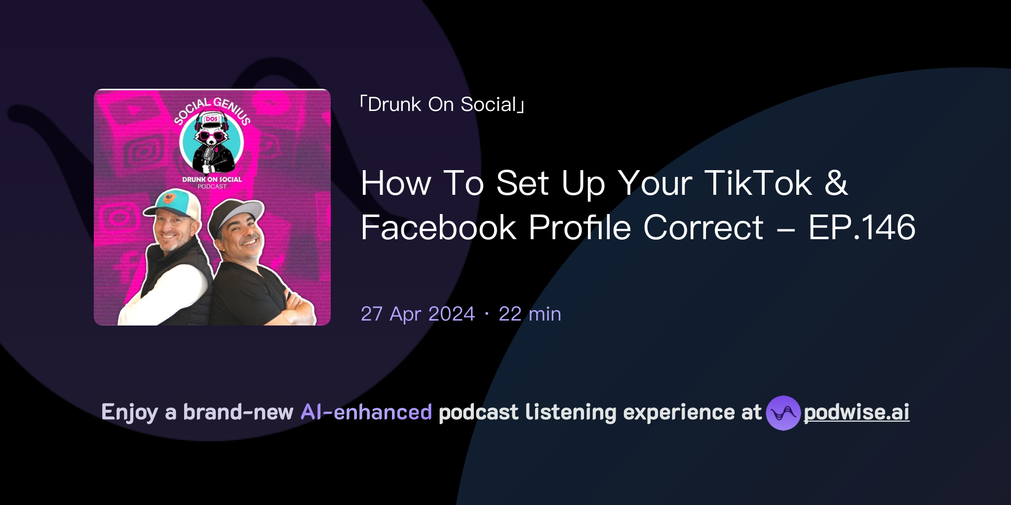 How To Set Up Your TikTok & Facebook Profile Correct - EP.146 | Drunk On Social | Podwise