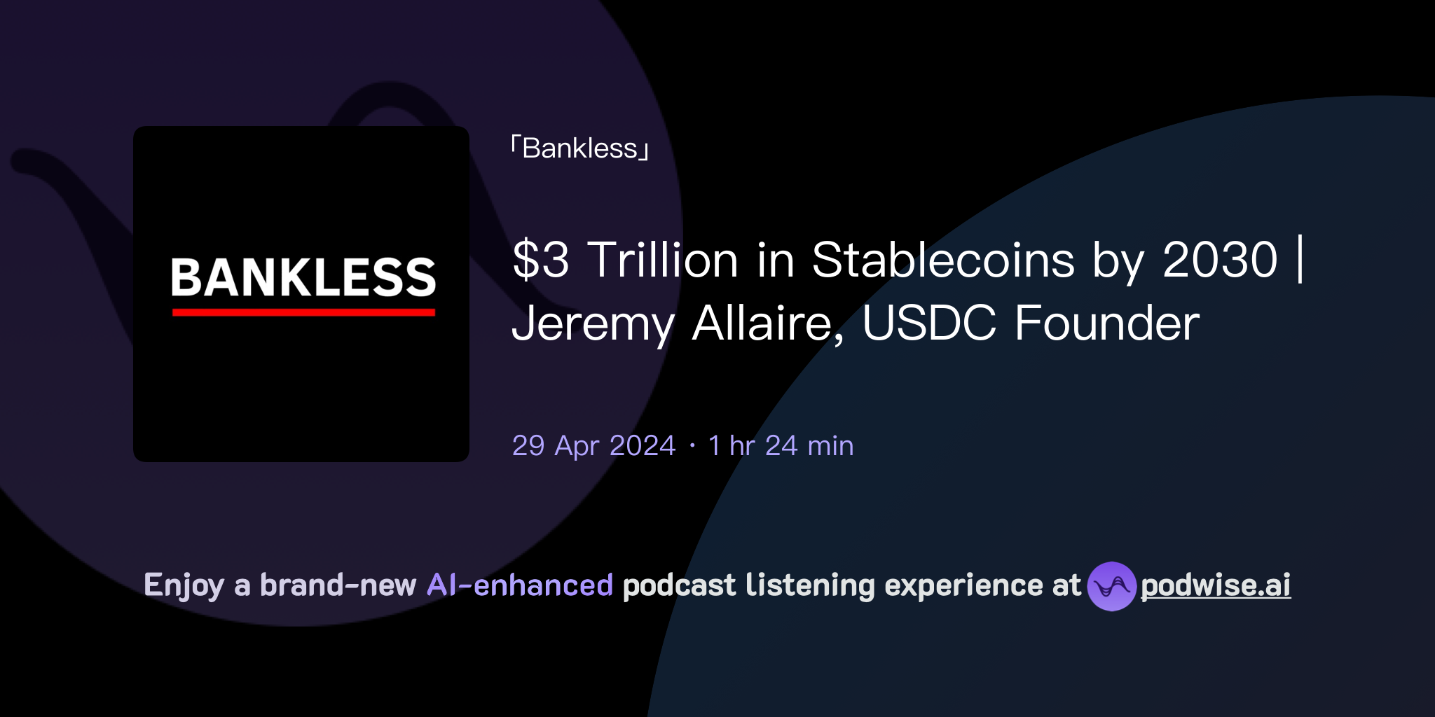 $3 Trillion in Stablecoins by 2030 | Jeremy Allaire, USDC Founder | Bankless | Podwise