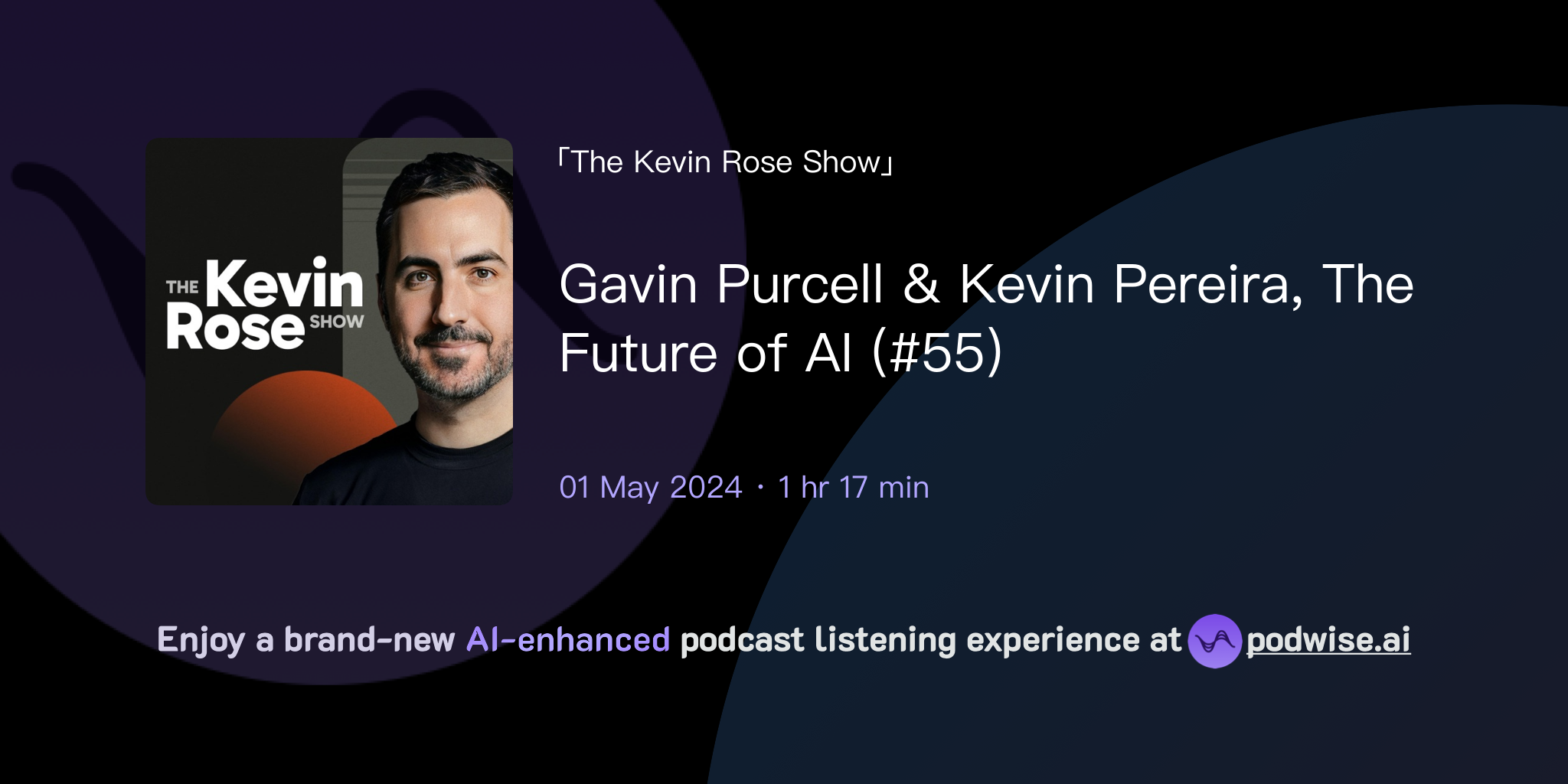Gavin Purcell & Kevin Pereira, The Future of AI (#55) | The Kevin Rose Show | Podwise