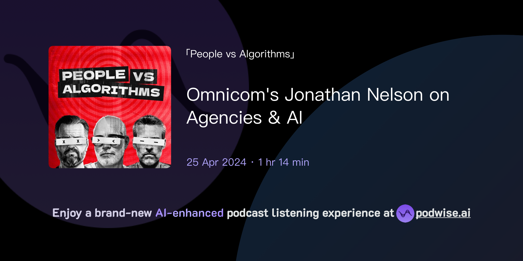 Omnicom's Jonathan Nelson on Agencies & AI | People vs Algorithms | Podwise