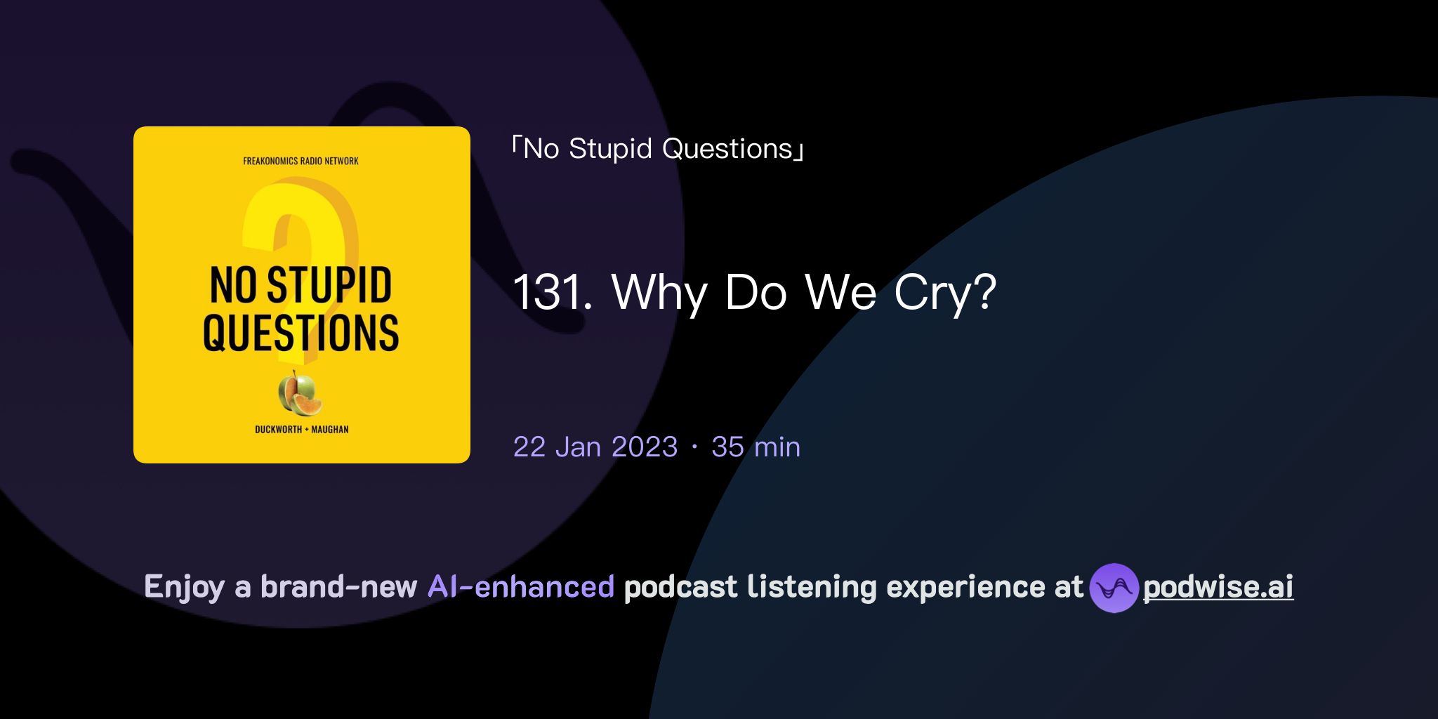 131. Why Do We Cry? | No Stupid Questions | Podwise